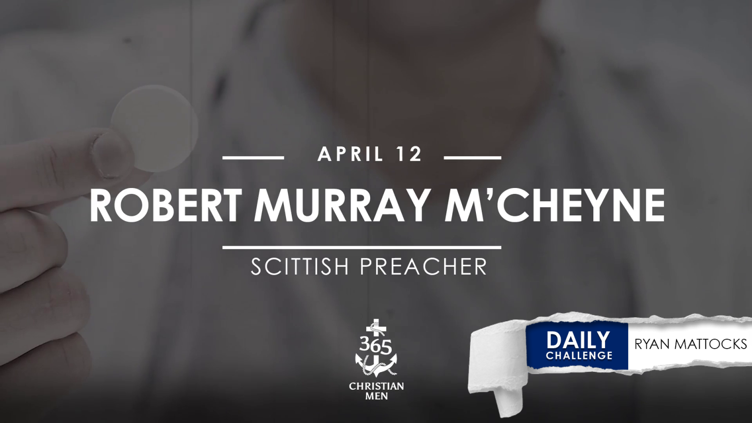 Robert Murray M’Cheyne, Scottish Preacher | 365 Christian Men